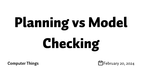 Planning Vs Model Checking • Buttondown