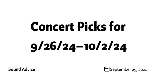 Concert Picks for 9/26/24–10/2/24 • Buttondown