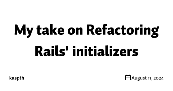 My take on Refactoring Rails' initializers • Buttondown